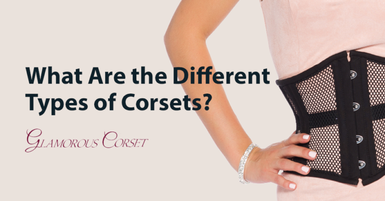 What Are The Different Types Of Corsets Glamorous Corset
