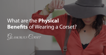 What are the Physical Benefits of Wearing a Corset?